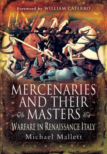 Michael Mallett, Mercenaries and their Masters: Warfare in Renaissance ...